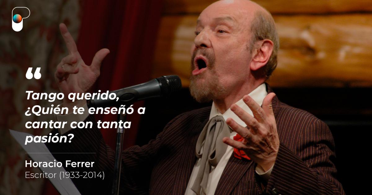 Horacio Ferrer: a 88 años del nacimiento de uno de los poetas del tango ...